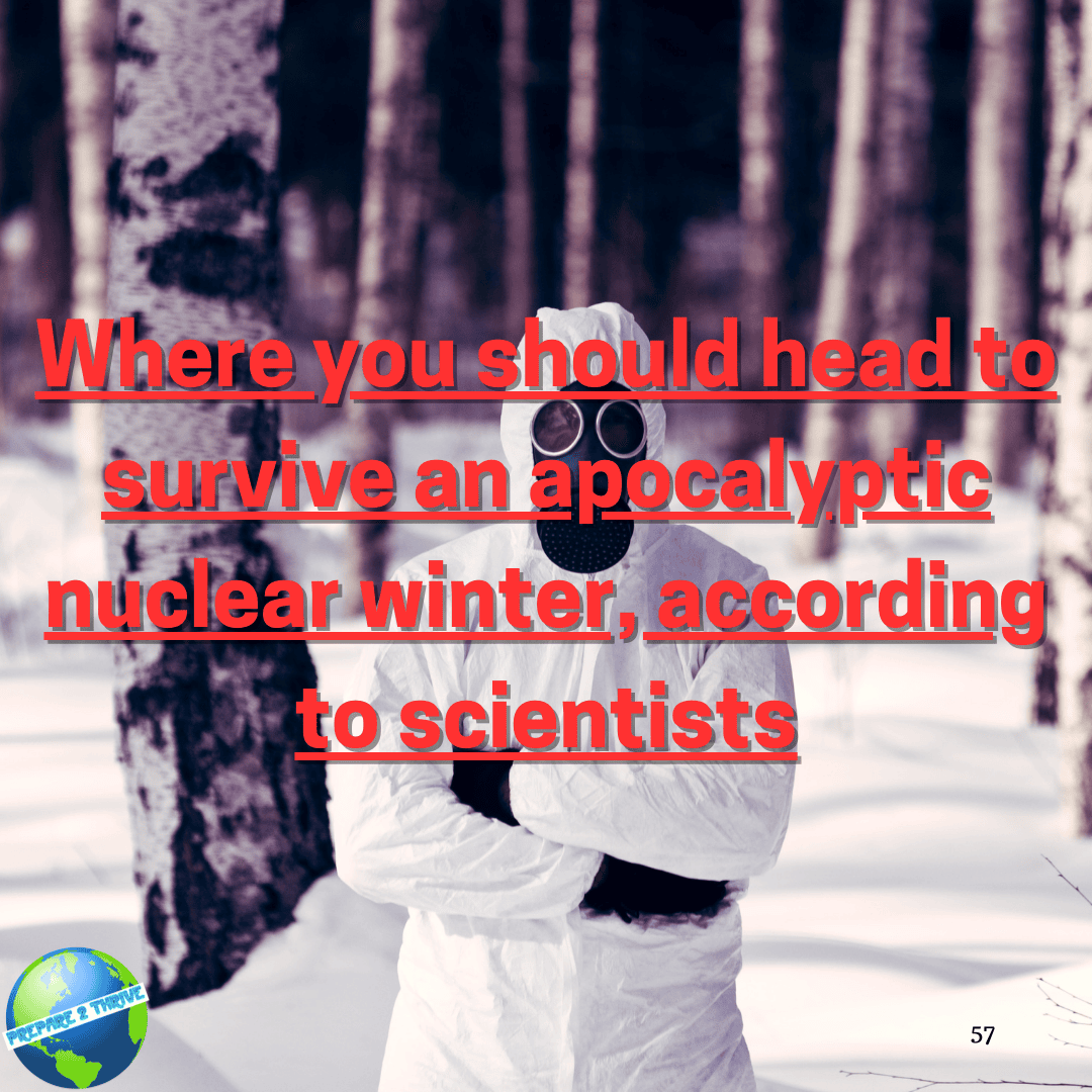 Where you should head to survive an apocalyptic nuclear winter ...