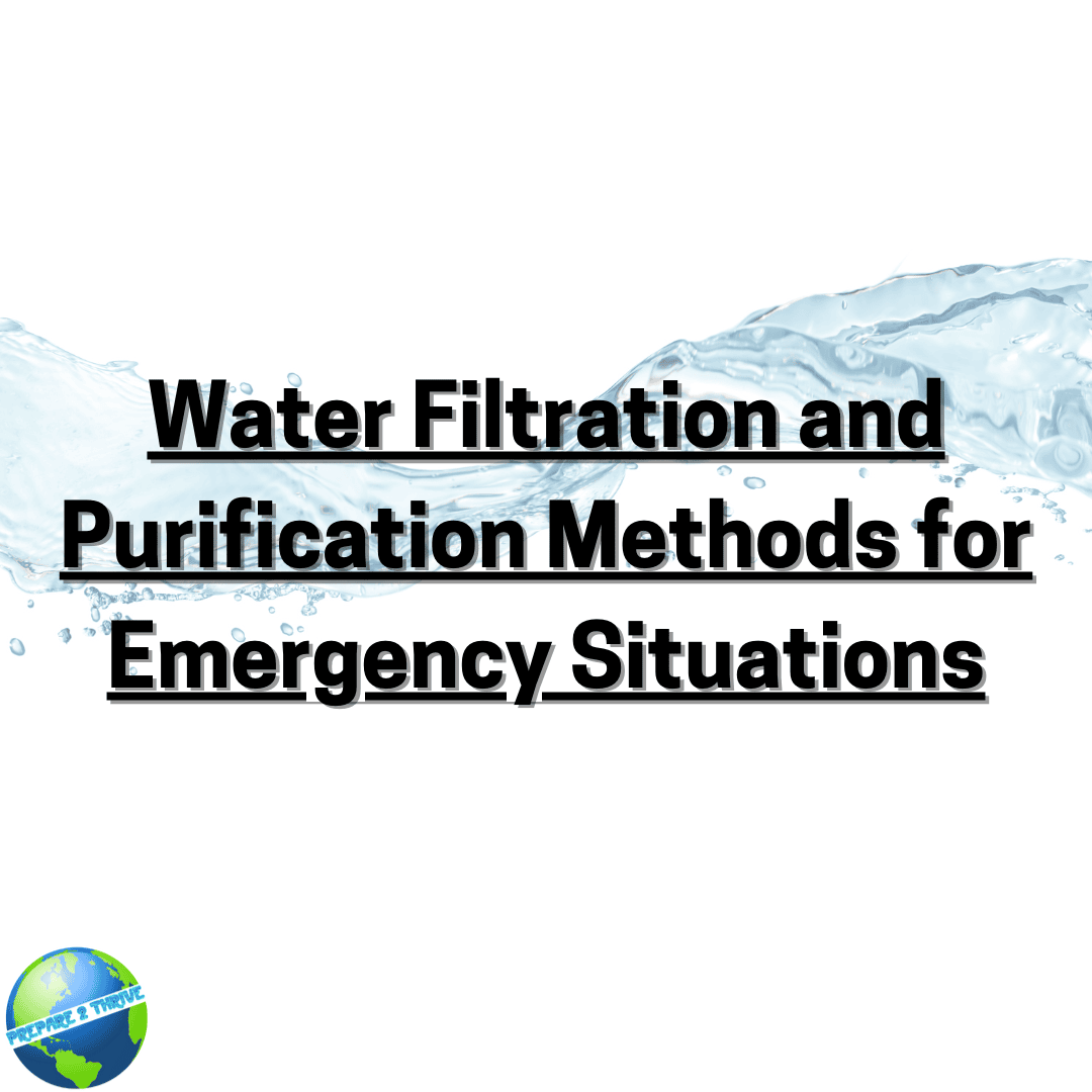 Water Filtration and Purification Methods for Emergency Situations