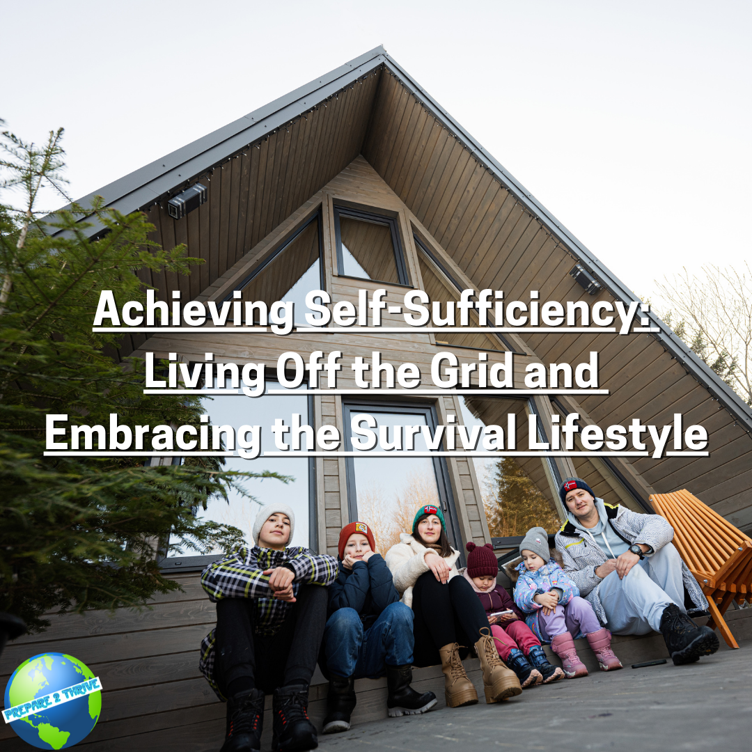 Achieving Self-Sufficiency: Living Off the Grid and Embracing the ...